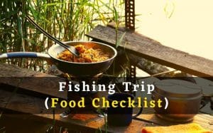 What to Eat While Fishing? | Best Fishing Food (Checklist)